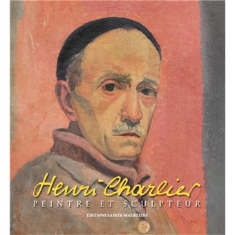 Henri Charlier peintre et sculpteur Peintre et sculpteur - broché ...