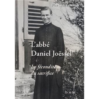 L'abbé Daniel Joëssel La fécondité du sacrifice - broché - Cyril ...