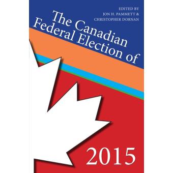 The Canadian Federal Election of 2015 - ebook (ePub) - Jon H. Pammett ...