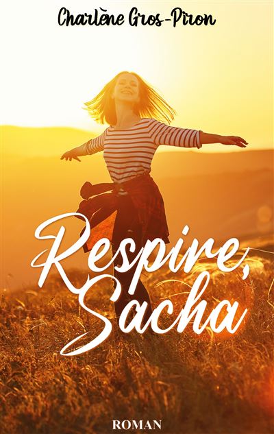 Respire, Sacha - broché - Charlène Gros-Piron - Achat Livre | fnac