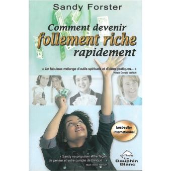 Comment devenir follement riche rapidement - broché - Sandy Forster ...