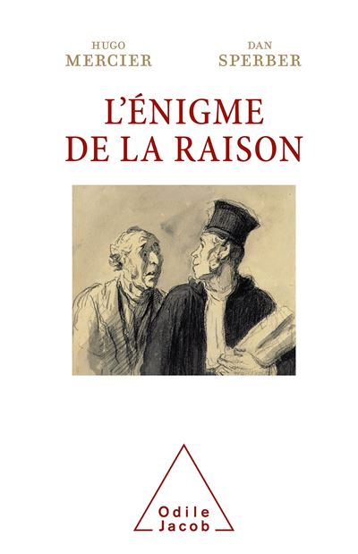 L'Énigme de la raison - broché - Dan Sperber, Hugo Mercier - Achat ...