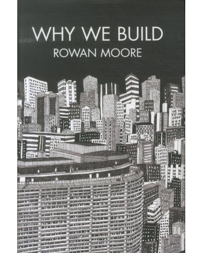 WHY WE BUILD - broché - Auteur, Rowan Moore - Achat Livre | fnac