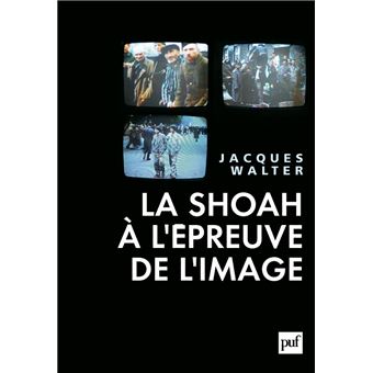 La Shoah à l'épreuve de l'image - broché - Jacques Walter - Achat Livre ...