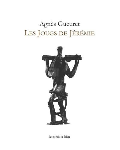 Les jougs de Jérémie - broché - Agnès Gueuret - Achat Livre | fnac
