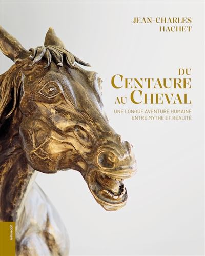 Cheval et centaure, une longue histoire humaine - relié - Jean-Charles ...