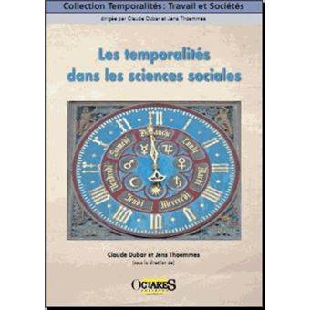 Les temporalites dans les sciences sociales - broché - Claude Dubar ...