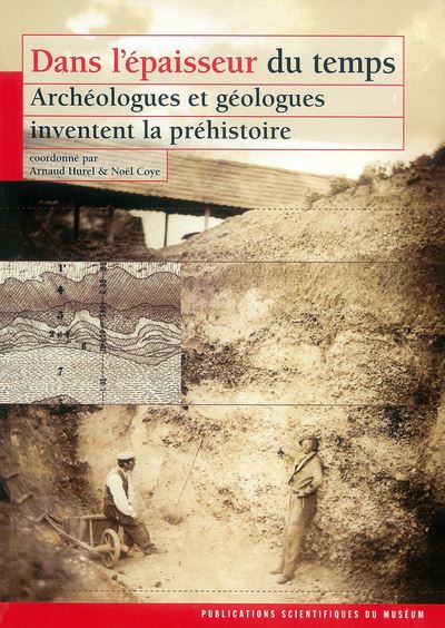 Dans l epaisseur du temps archeol. et geol. inventent la prehistoire ...