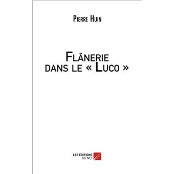 Flânerie dans le "Luco" - broché - Pierre Huin - Achat Livre | fnac