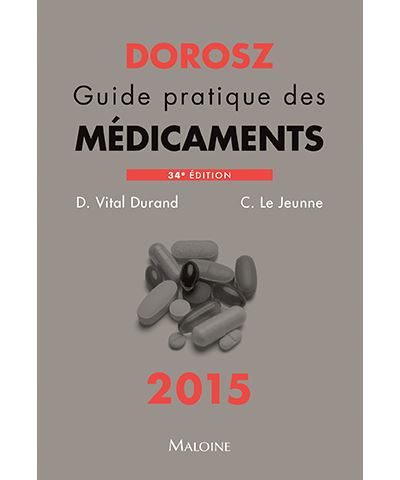 Dorosz guide pratique des medicaments 2015, 34e ed. Guide pratique ...