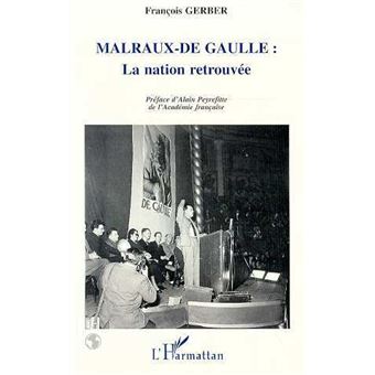 Malraux-De Gaulle La nation retrouvée - broché - François Gerber ...