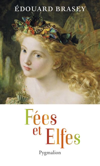Fées et Elfes univers féérique Tome 1 - Edouard Brasey - Achat Livre | fnac