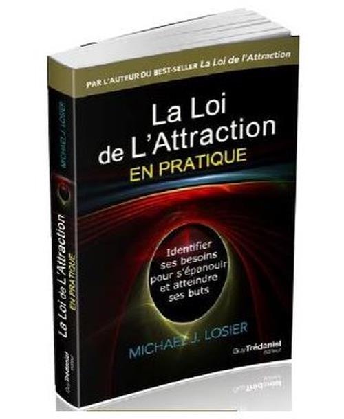 La Loi de l'Attraction en pratique - Identifier ses besoins pour atteindre ses objectifs ...
