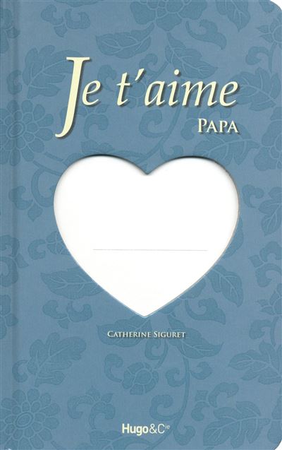 Je t'aime papa - broché - Catherine Siguret - Achat Livre | fnac