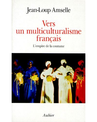 Vers un multiculturalisme français L 'empire de la coutume - broché ...