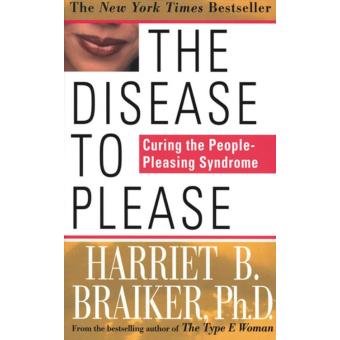 The Disease to Please: Curing the People-Pleasing Syndrome - ebook ...