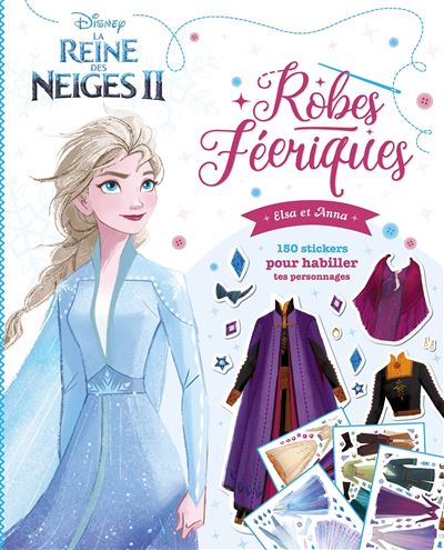 La Reine Des Neiges - LA REINE DES NEIGES 2 - Robes féériques - Disney - Collectif - broché ...