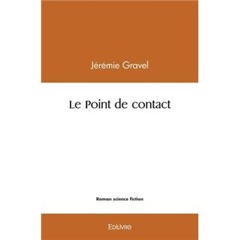 Le point de contact - broché - Jérémie Gravel - Achat Livre | fnac