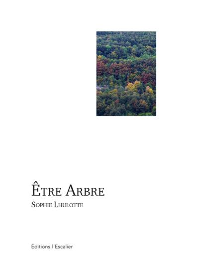 Être Arbre - broché - Sophie Lhulotte - Achat Livre ou ebook | fnac