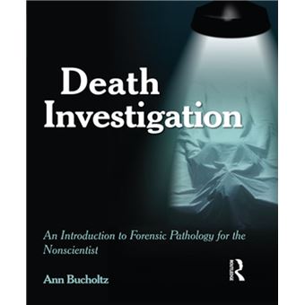 Death investigation An introduction to forensic pathology for the ...