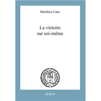 La victoire sur soi-même - broché - Melchior Cano - Achat Livre | fnac