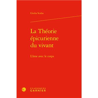 La Théorie épicurienne du vivant L'âme avec le corps - relié - Giulia ...