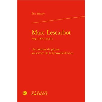Marc Lescarbot Un homme de plume au service de la Nouvelle-France ...
