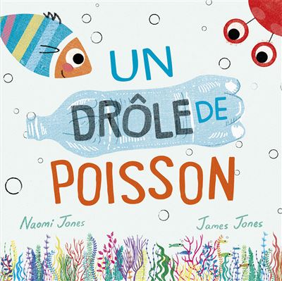 Un drôle de poisson - cartonné - Naomie JONES, James Jones - Achat ...