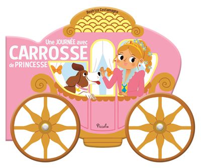 Une journée avec Carrosse de princesse - cartonné - B. Castamagna ...