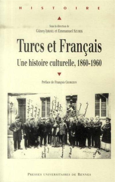 Turcs et francais - broché - François Georgeon, Günes Isiksel, Emmanuel ...