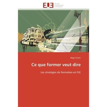Ce que former veut dire - broché - Régis Cristin - Achat Livre | fnac