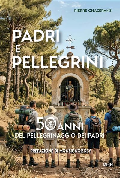 Padri e Pellegrini 50 anni di pellegrinaggi dei padri - broché - Pierre ...