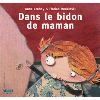 Dans le bidon de maman - broché - Anne Crahay, FLORIAN RUDZINSKI ...
