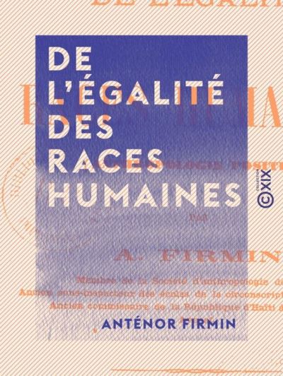 De l'égalité des races humaines Anthropologie positive - ebook (ePub ...