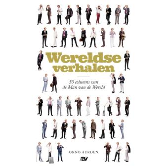 Wereldse verhalen 50 columns van de man van de wereld - broché - Onno ...