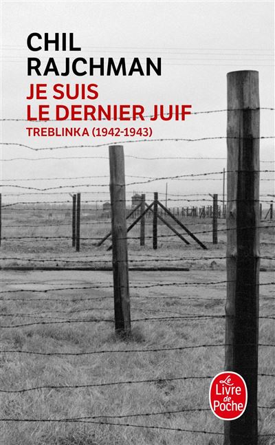 Je suis le dernier juif - Poche - Chil Rajchman - Achat Livre | fnac