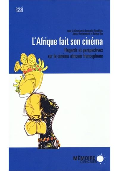 L'Afrique fait son cinéma - Regards et perspectives sur le cinéma ...