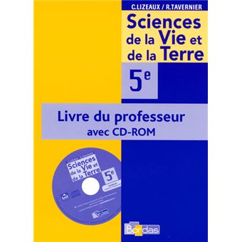 Lizeaux/Tavernier SVT 5e 2006 Livre du professeur avec CD-Rom - broché ...