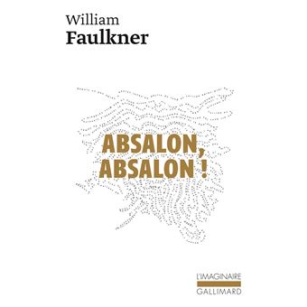 Absalon, Absalon ! - Poche - William Faulkner, François Pitavy, René ...