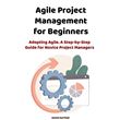 Agile Project Management for Beginners - ebook (ePub) - Daniel Garfield ...