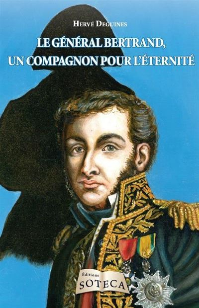 Le général Bertrand - un compagnon pour l'éternité - broché - Herve ...