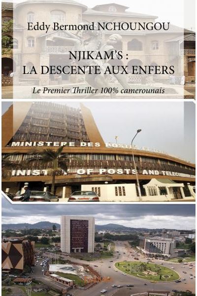 Njikam’s : la descente aux enfers Le Premier Thriller 100% camerounais - broché - Eddy Bermond ...