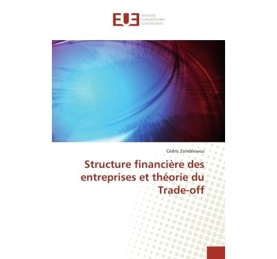 Structure financière des entreprises et théorie du Trade-off - broché ...