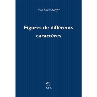 Figures de différents caractères - broché - Jean-Louis Schefer - Achat ...