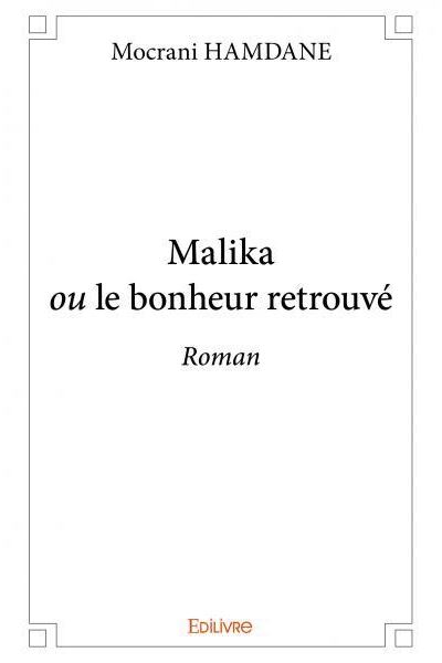Malika ou le bonheur retrouvé Roman - broché - Mocrani Hamdane - Achat ...