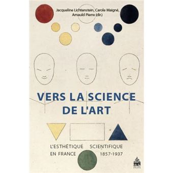 Vers la science de l'art L'esthétique scientifique en France, 1857-1937 ...