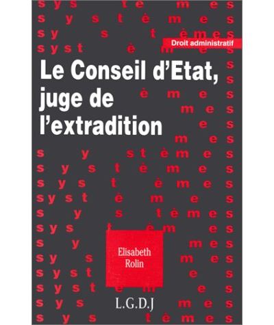 Le Conseil d'Etat juge de l'extradition - broché - Elisabeth Rolin ...