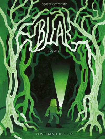 Bleak - Bleak - 3 Histoires d'horreur - Volume 1 - Squeezie, Luciole, Guillaume Natas - cartonné ...