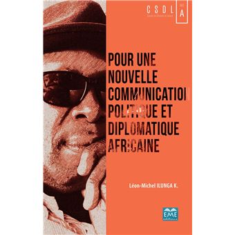 Pour une nouvelle communication politique et diplomatique africaine ...
