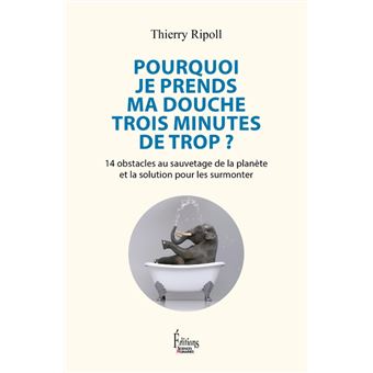 Pourquoi je prends ma douche 3 minutes de trop ? - 14 obstacles au ...